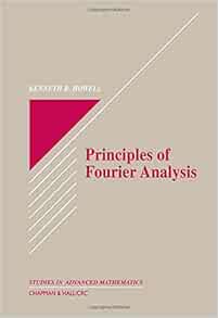 Principles of Fourier Analysis (Textbooks in Mathematics): Howell ...