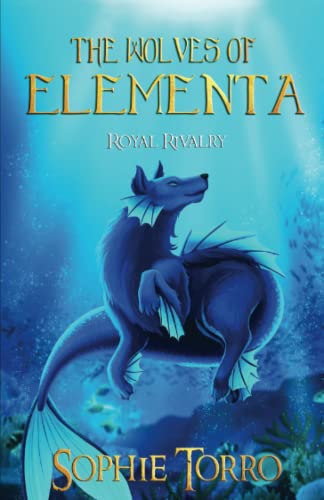 The Wolves of Elementa: Royal Rivalry: Torro, Sophie: 9781990171109 ...