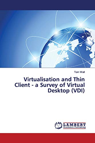 Virtualisation and Thin Client - a Survey of Virtual Desktop (VDI ...
