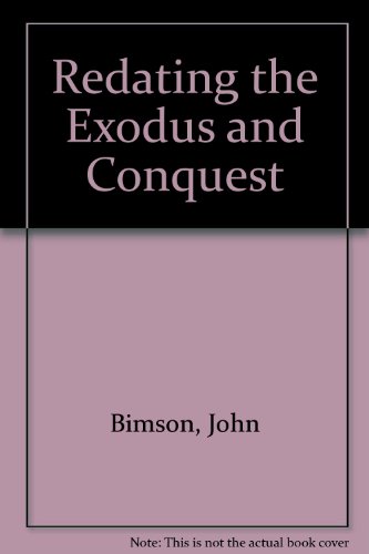Redating the Exodus and Conquest: Bimson, John J.: 9780905774039 ...