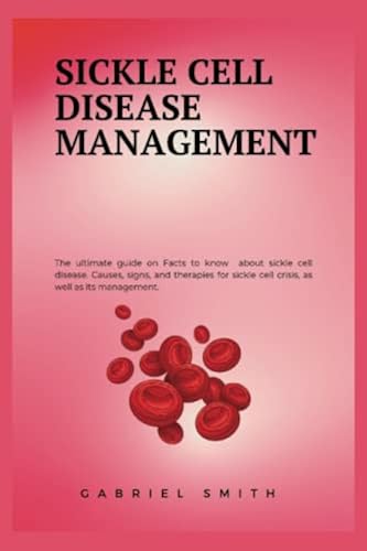 SICKLE CELL DISEASE MANAGEMENT: The ultimate guide on Facts to know ...