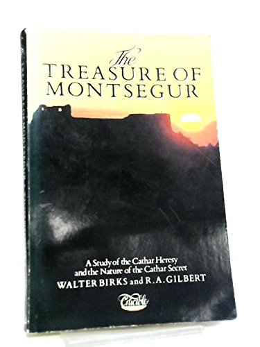 The treasure of Montségur: A study of the Cathar heresy and the nature ...
