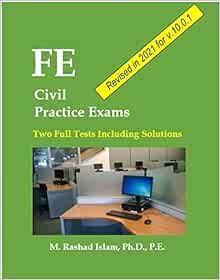 FE Civil Practice Exams 2 Full Tests Including Solutions: M. R. Islam ...