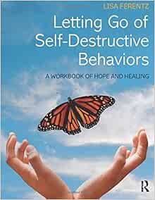 Amazon.com: Letting Go of Self-Destructive Behaviors (9781138800779 ...