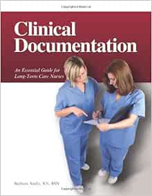 Clinical Documentation: An Essential Guide for Long-Term Care Nurses ...