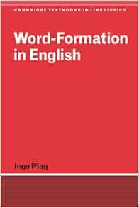 Word-Formation in English (Cambridge Textbooks in Linguistics): Ingo ...