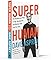 Super Human: The Bulletproof Plan to Age Backward and Maybe Even Live ...