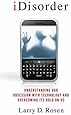 iDisorder: Understanding Our Obsession With Technology and Overcoming ...
