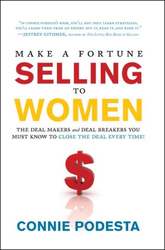 Make a Fortune Selling to Women: The Deal Makers and Deal Breakers You ...