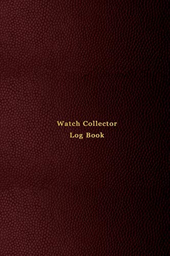 Watch Collector Log Book: Vintage and Luxury wrist watch collection ...