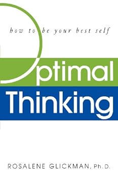 Optimal thinking : how to be your best... book by Rosalene Glickman