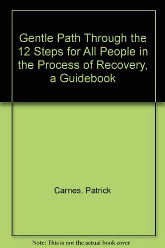 Gentle Path Through the 12 Steps for All People in the Process of ...