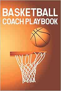 Basketball Coach Playbook: Planning Notebook For Drafting Strategies, A ...