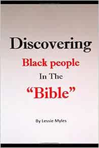 Discovering Black People in the Bible: Lessie Myles: 9781980884552 ...