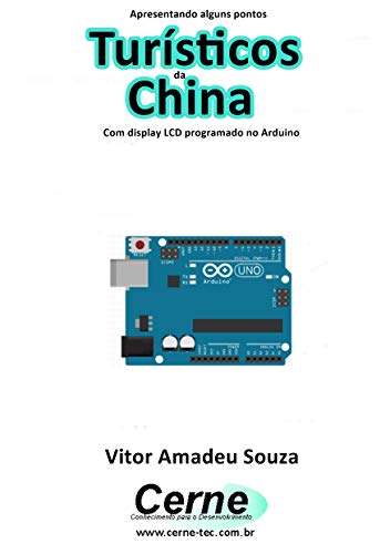 Apresentando alguns pontos Turísticos da China Com display LCD programado no Arduino - eBook ...