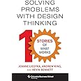 Solving Problems with Design Thinking: Ten Stories of What Works ...