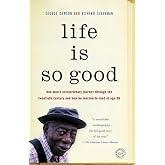 Life Is So Good: Dawson, George, Glaubman, Richard: 9780812984873 ...