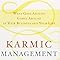 Karmic Management: What Goes Around Comes Around in Your Business and ...