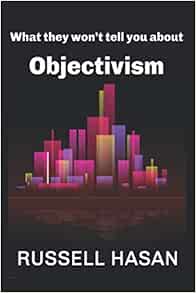 What They Won’t Tell You About Objectivism: Thoughts on the Objectivist ...