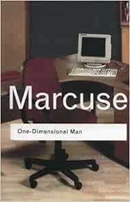 One-Dimensional Man: Studies in the Ideology of Advanced Industrial ...