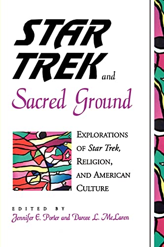 Star Trek and Sacred Ground: Explorations of Star Trek, Religion and ...