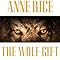 The Wolf Gift: A novel : Rice, Anne: Amazon.ca: Books
