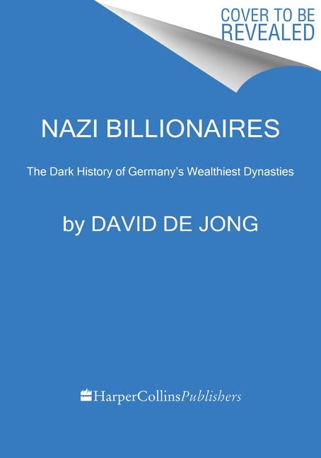 Nazi Billionaires: The Dark History of Germany's Wealthiest Dynasties ...