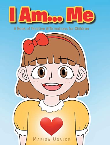 I Am... Me: A Book of Positive Affirmations for Children: Ugalde ...