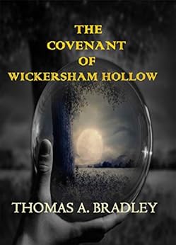 Amazon.com: The Covenant of Wickersham Hollow eBook: Thomas A. Bradley ...