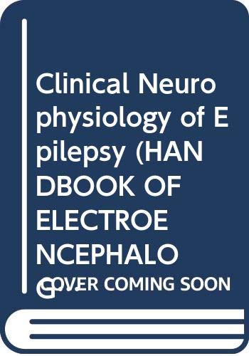 Clinical Neurophysiology of Epilepsy (HANDBOOK OF ...