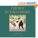 The Boy in the Garden: Allen Say: 9780547214108: Amazon.com: Books
