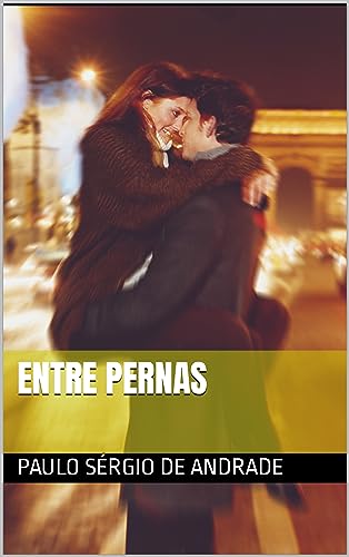 ENTRE PERNAS - eBook, Resumo, Ler Online e PDF - por SÉRGIO DE ANDRADE ...