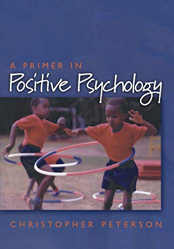 Amazon.com: A Primer in Positive Psychology (Oxford Positive Psychology ...