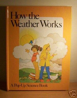 How the Weather Works: Pop-up Book (Information books - pop-up science ...