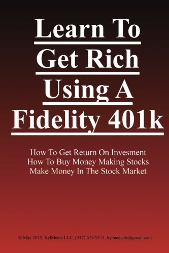 Learn To Get Rich Using A Fidelity 401k: Johnson, Scott: 9781512023077 ...