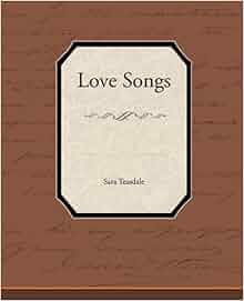 Love Songs: Sara Teasdale: 9781438573663: Amazon.com: Books