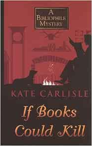 If Books Could Kill (A Bibliophile Mystery): Carlisle, Kate ...