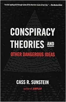 Conspiracy Theories and Other Dangerous Ideas: Amazon.co.uk: Sunstein ...