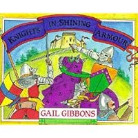 Knights in Shining Armour: Gail Gibbons: 9780316876490: Amazon.com: Books