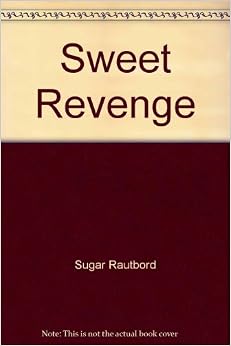 Sweet Revenge: Amazon.co.uk: Sugar Rautbord: 9780679416074: Books