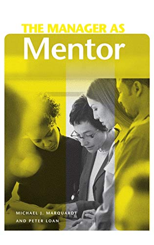 Amazon.com: The Manager as Mentor: 9780275985899: Marquardt, Michael, Loan, Peter: Books