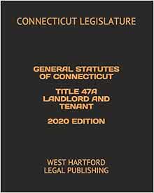 GENERAL STATUTES OF CONNECTICUT TITLE 47A LANDLORD AND TENANT 2020 ...
