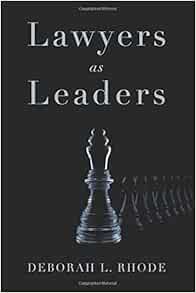 Lawyers as Leaders: Rhode, Deborah L.: 9780190685584: Amazon.com: Books