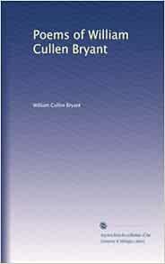 Poems of William Cullen Bryant: Bryant, William Cullen: Amazon.com: Books