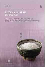 El zen y el arte de comer: Amazon.es: Seigaku, Elena del Amo: Libros