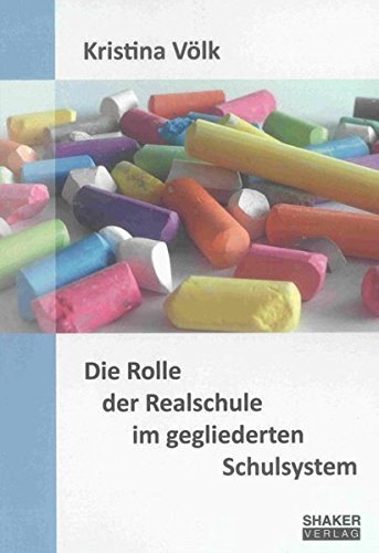 Die Rolle der Realschule im gegliederten Schulsystem: 9783844029604 ...