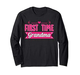 Amazon.com: First Time Grandma Long Sleeve T-Shirt 1st Grandchild Gift ...