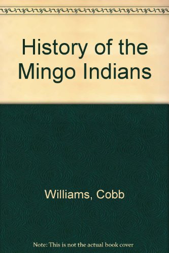 History of the Mingo Indians: Williams, Cobb, Price, A.: 9780870121944 ...