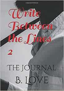 Write Between the Lines 2: The Journal: Love, B.: 9781790250417: Amazon ...