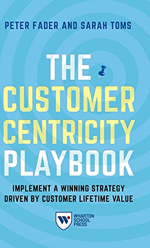The Customer Centricity Playbook: Implement a Winning Strategy Driven ...